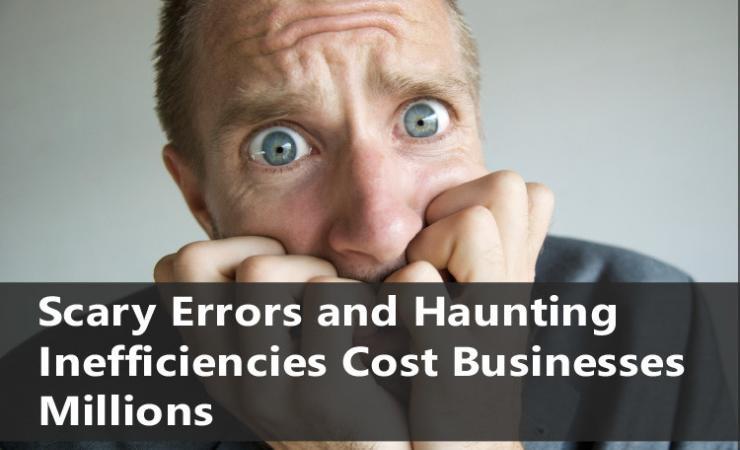 Scary Errors and Haunting Inefficiencies Cost Businesses Millions